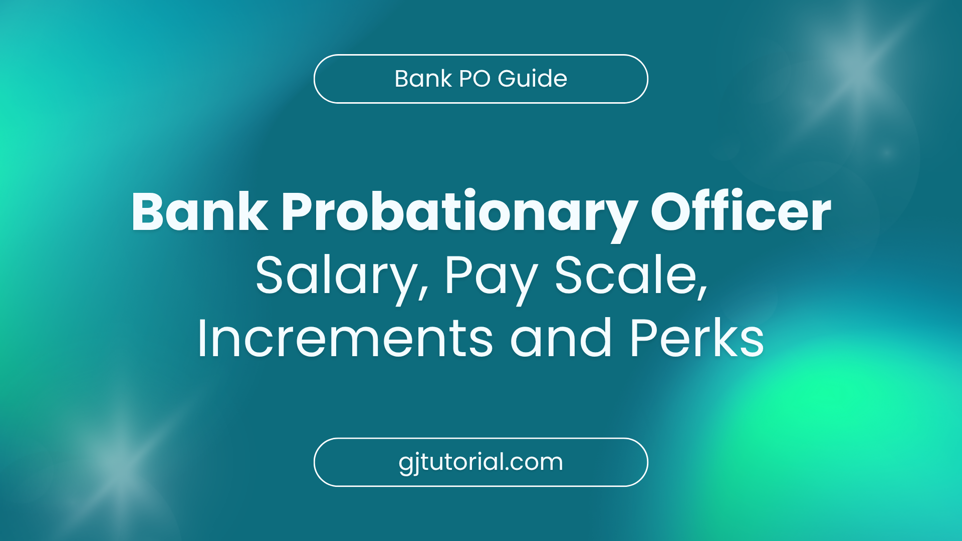 Bank PO Starting Salary 2025: Pay Scale, Increments and Perks - GJ Tutorial